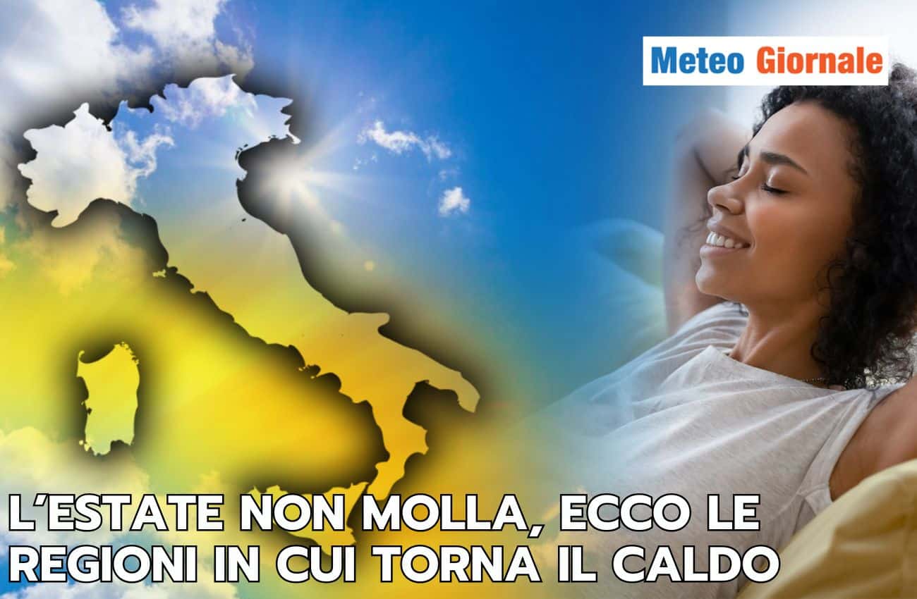 L’autunno si avvicina, ma il caldo torna in queste Regioni - METEO GIORNALE